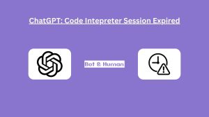 How to Resolve ChatGPT's "Code Interpreter Session Expired" Error